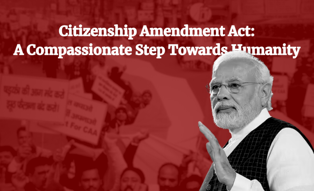 Citizenship Amendment Act: A compassionate step towards humanity