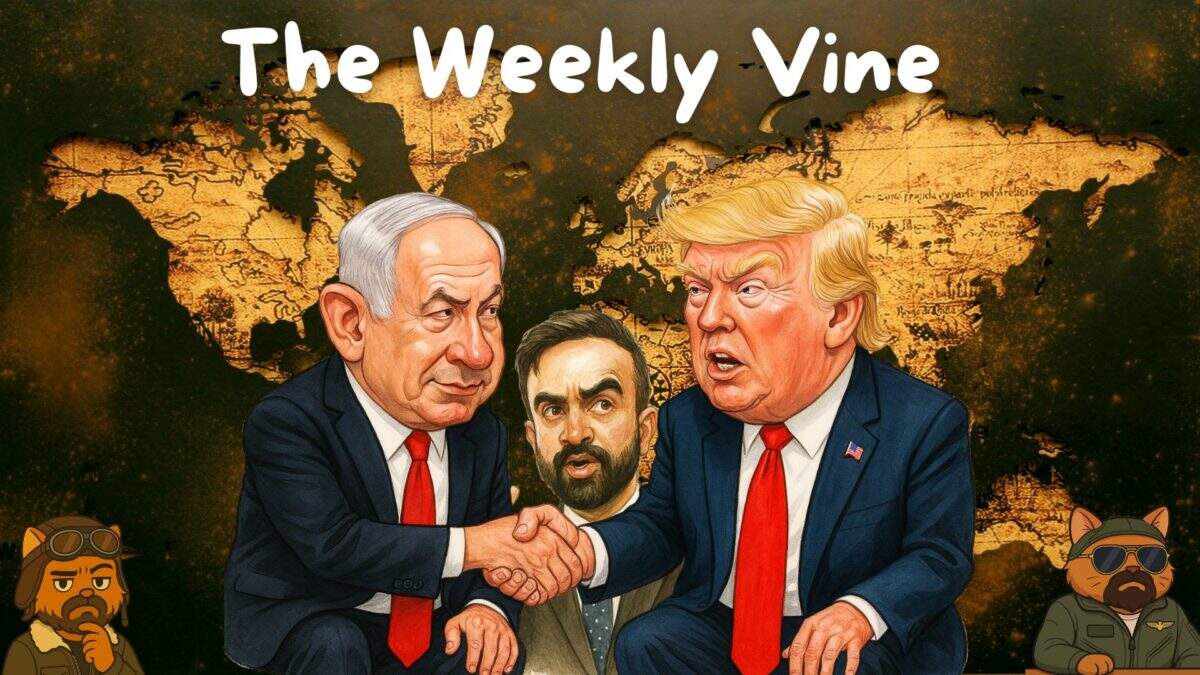 The Weekly Vine Edition 48: Trump’s Hammer, Gill’s Slip, and Zohran’s Vibe