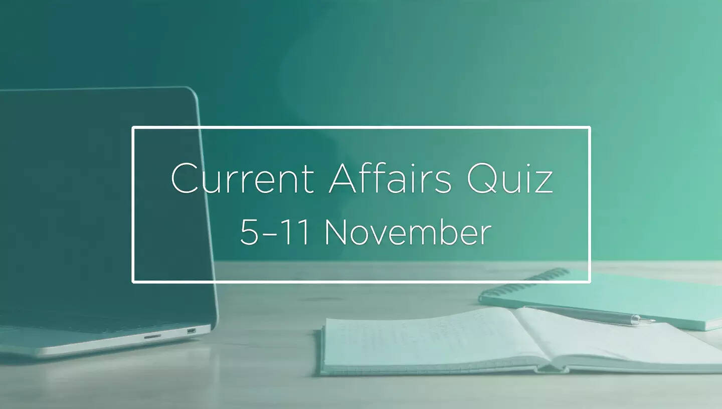 Weekly Current Affairs and GK Quiz 5 to 11 November 2025 Latest Current ...