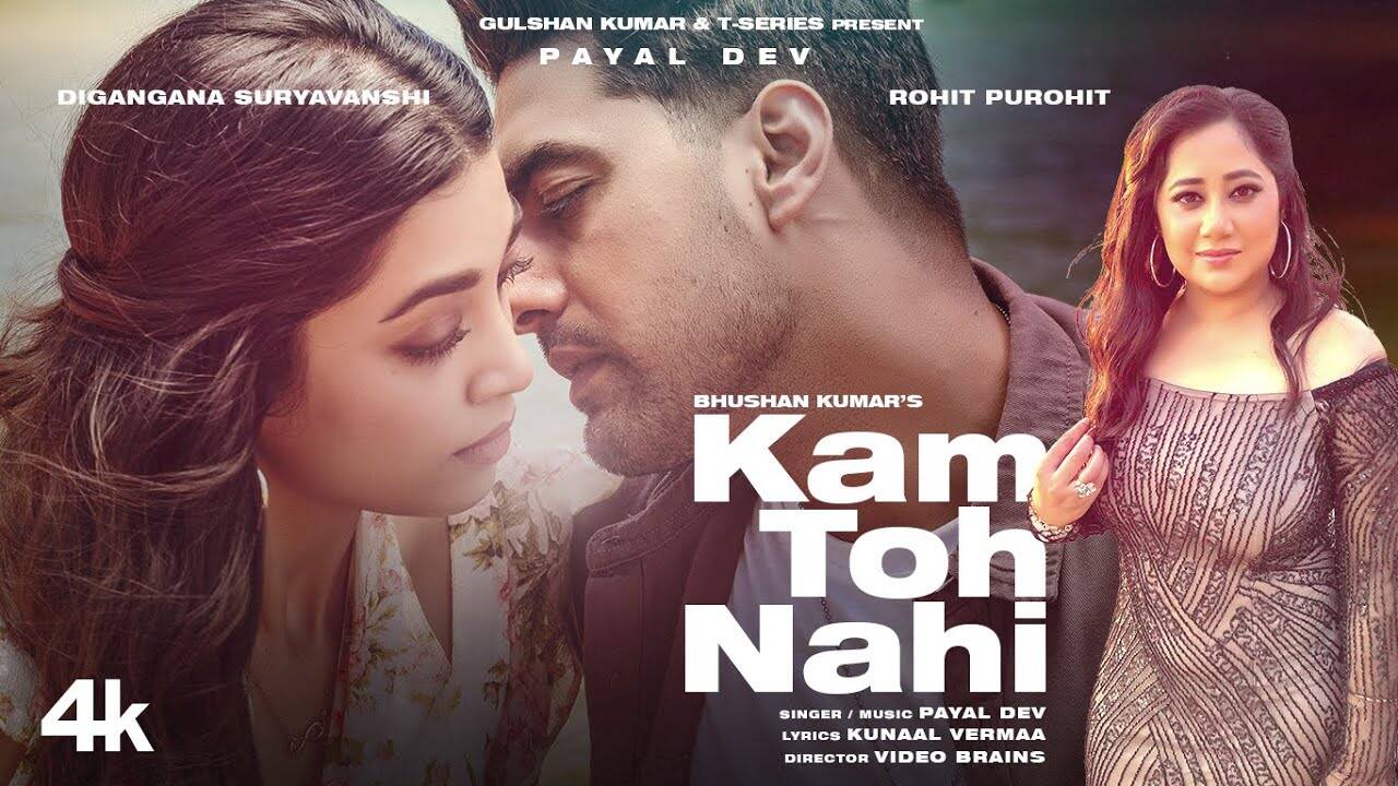 Watch The New Hindi Video Song 'Kam Toh Nahi' Sung By Payal Dev
