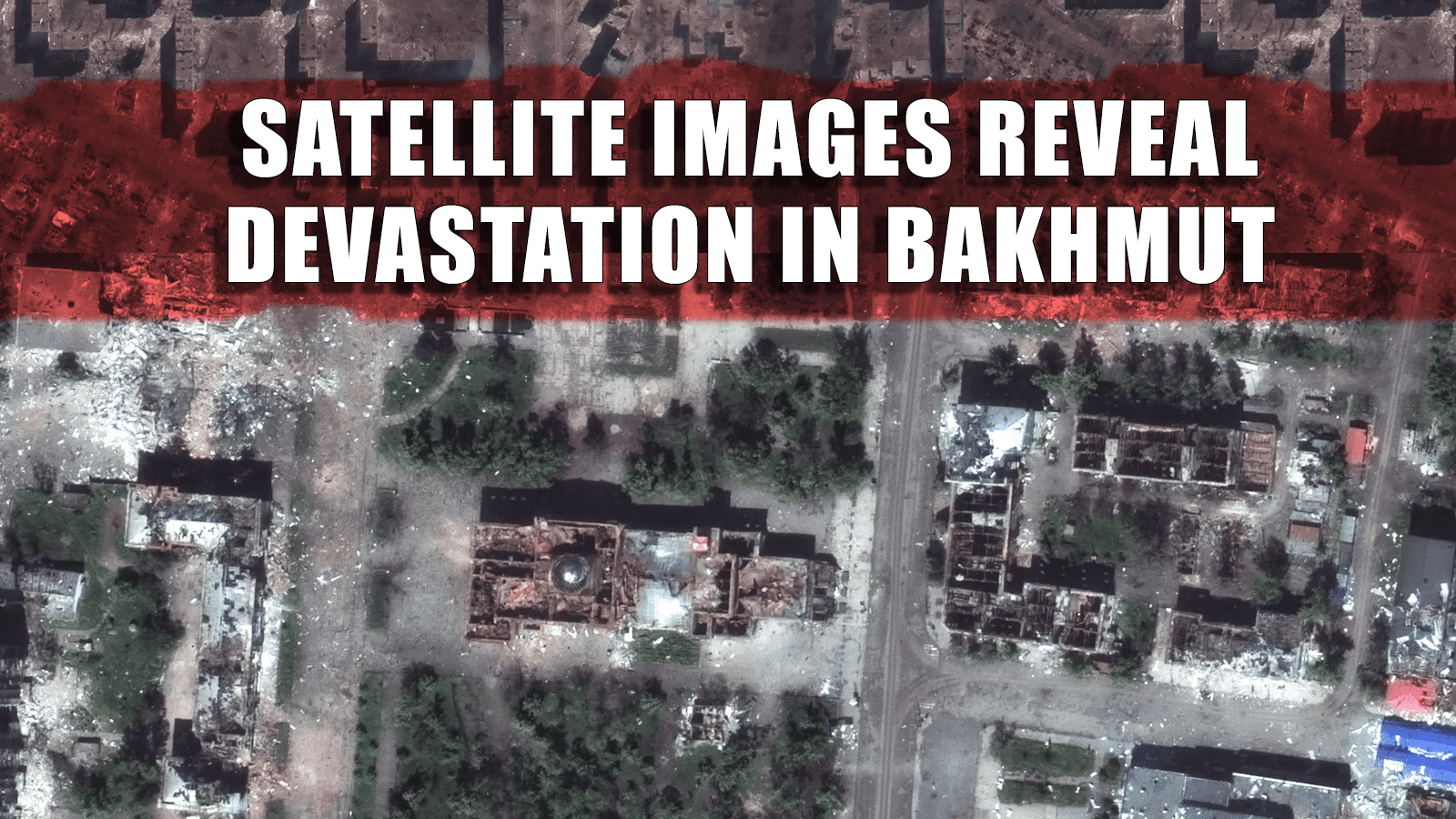 bakhmut: Russia-Ukraine War: Satellite imagery shows extensive damage ...