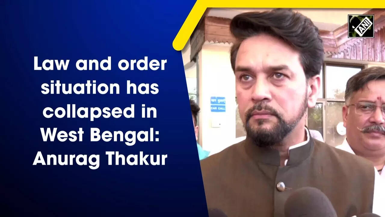 Law and order situation has collapsed in West Bengal: Anurag Thakur