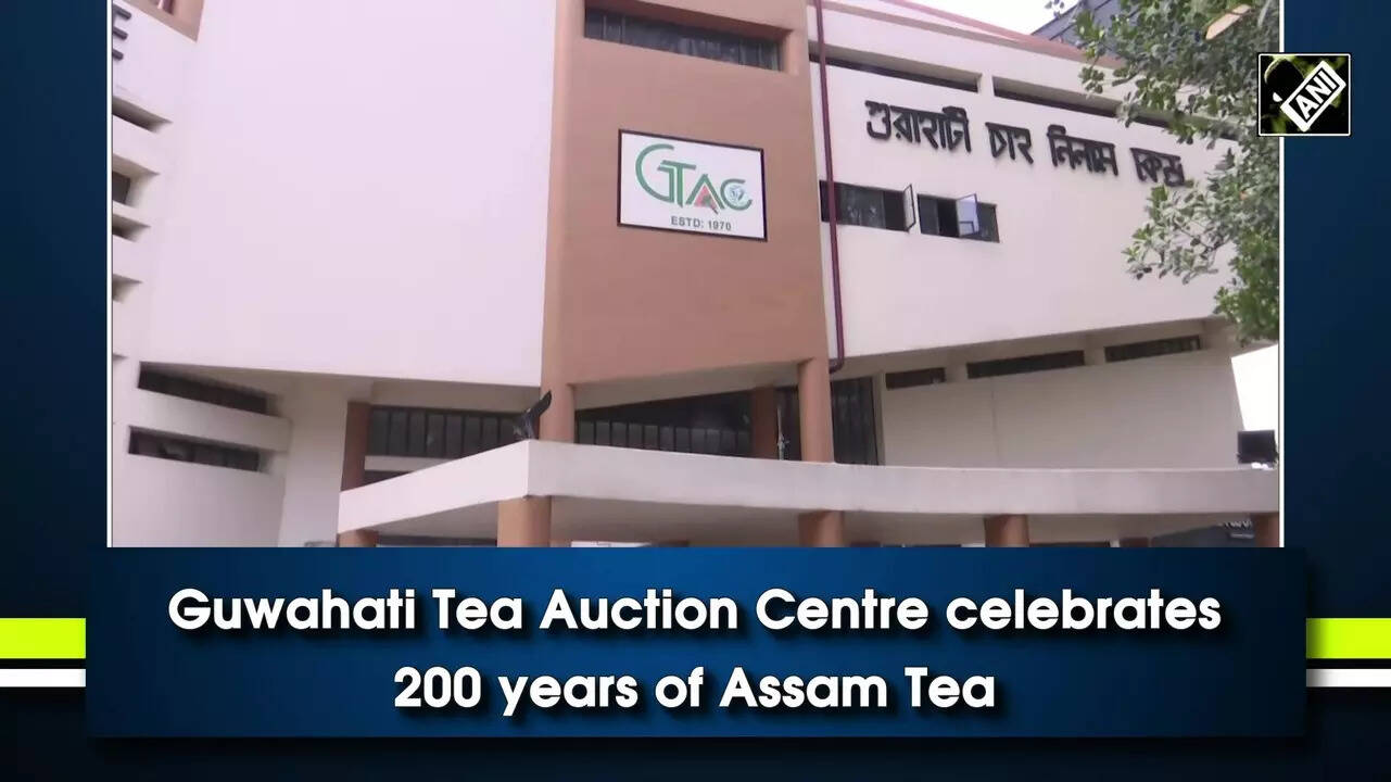 assam tea: Guwahati Tea Auction Centre celebrates 200 years of Assam Tea