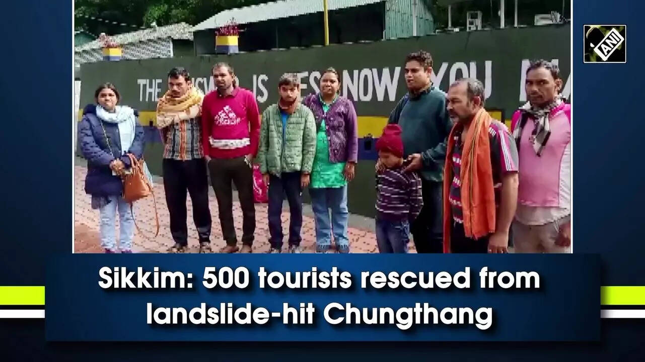 chungthang: Sikkim: 500 tourists rescued from landslide-hit Chungthang