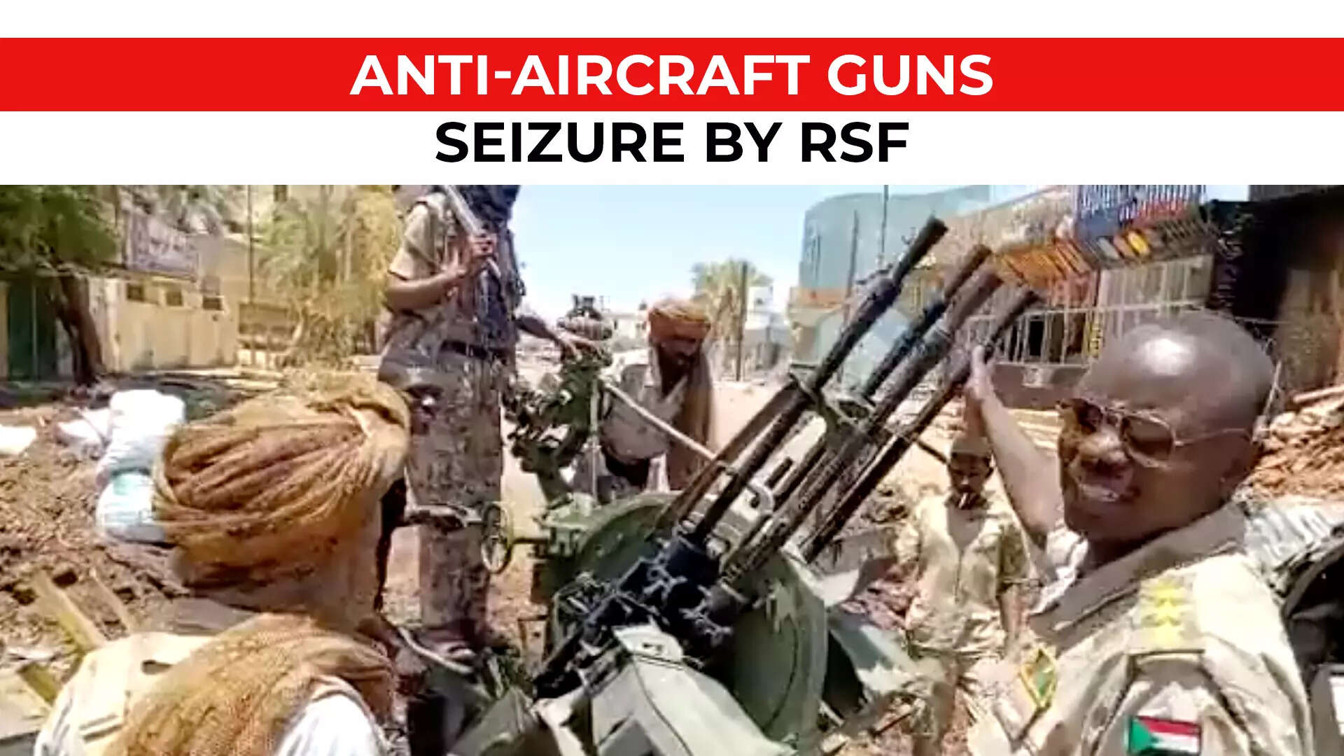 Sudan's Rapid Support Forces Make Bold Claim: Seizure of anti-aircraft guns in Khartoum revealed