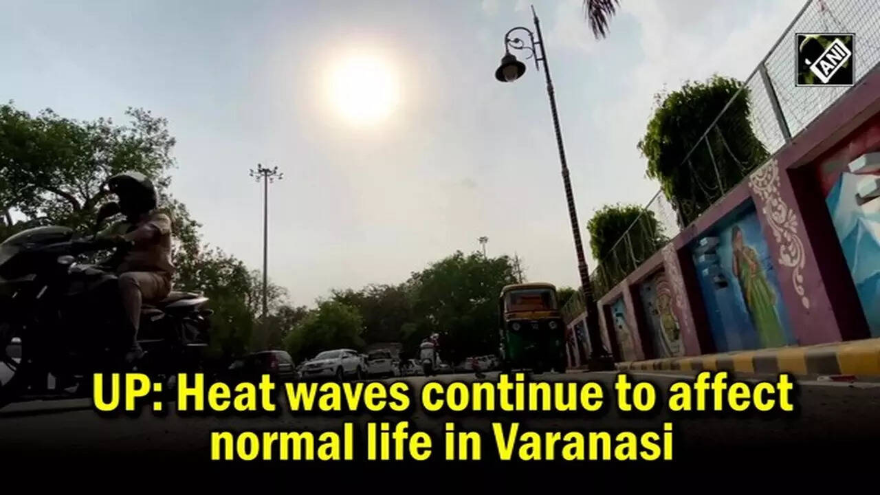 UP: Heat waves continue to affect normal life in Varanasi