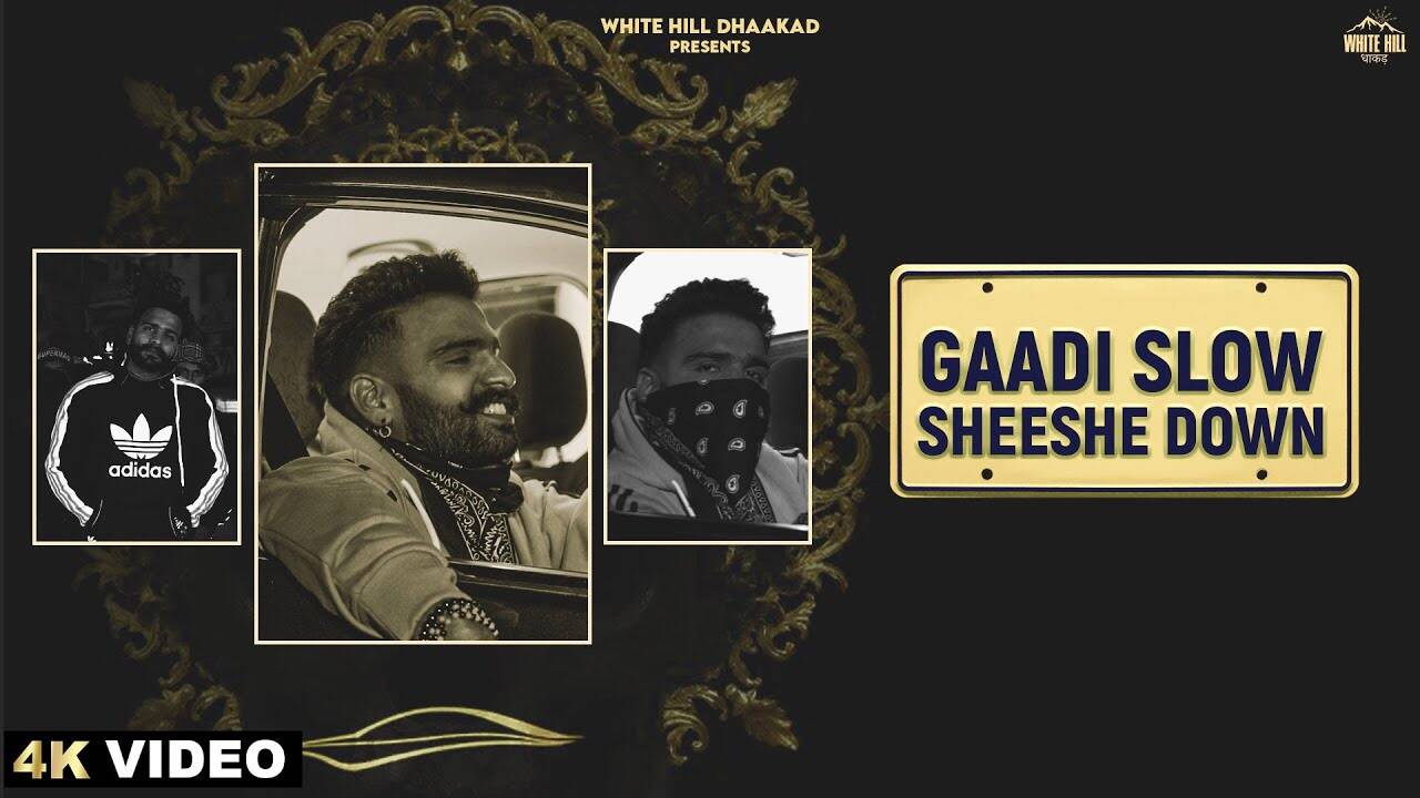 Enjoy the New Haryanvi Music Video for 'Gaadi Slow Sheeshe Down' by Its ...