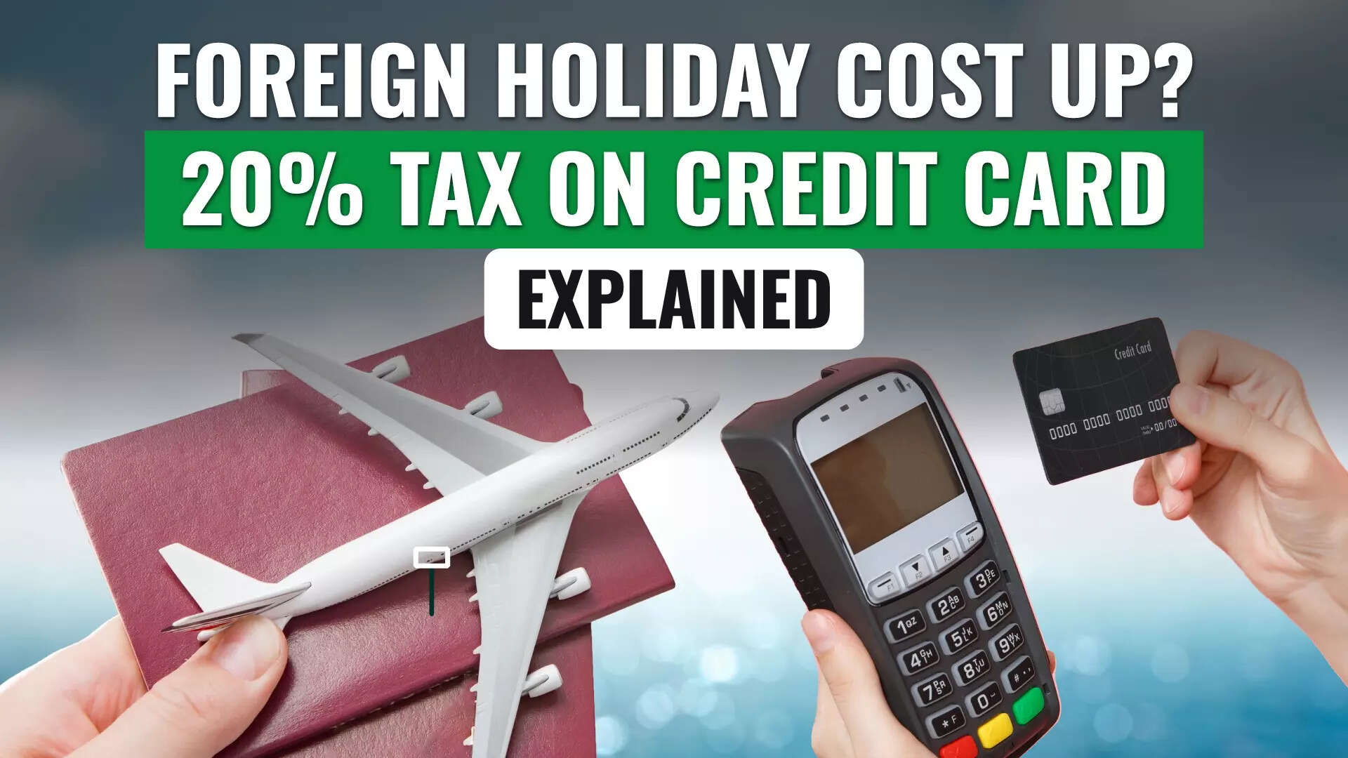 20% tax on foreign spending, travel via international credit cards ...