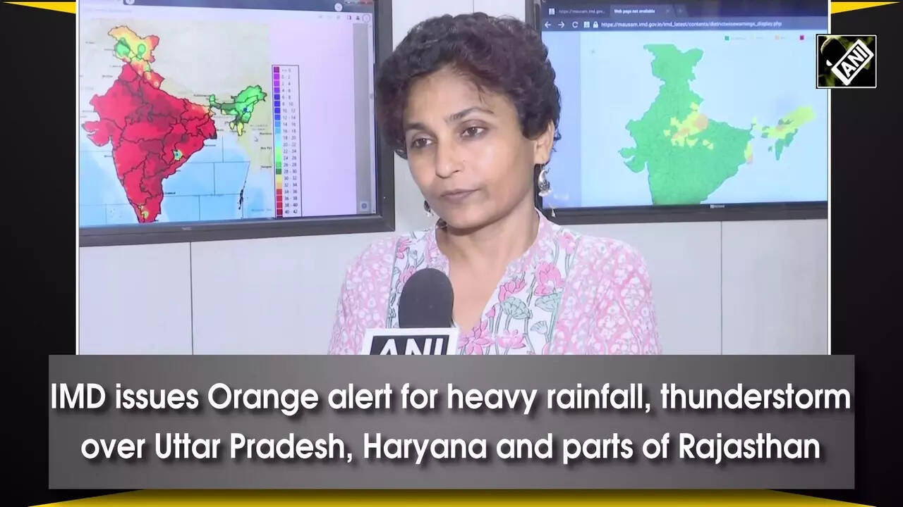 imd: IMD issues Orange alert for heavy rainfall, thunderstorm over Uttar Pradesh, Haryana and ...