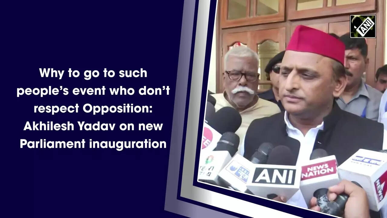Why to go to such people’s event who don’t respect Opposition: Akhilesh ...