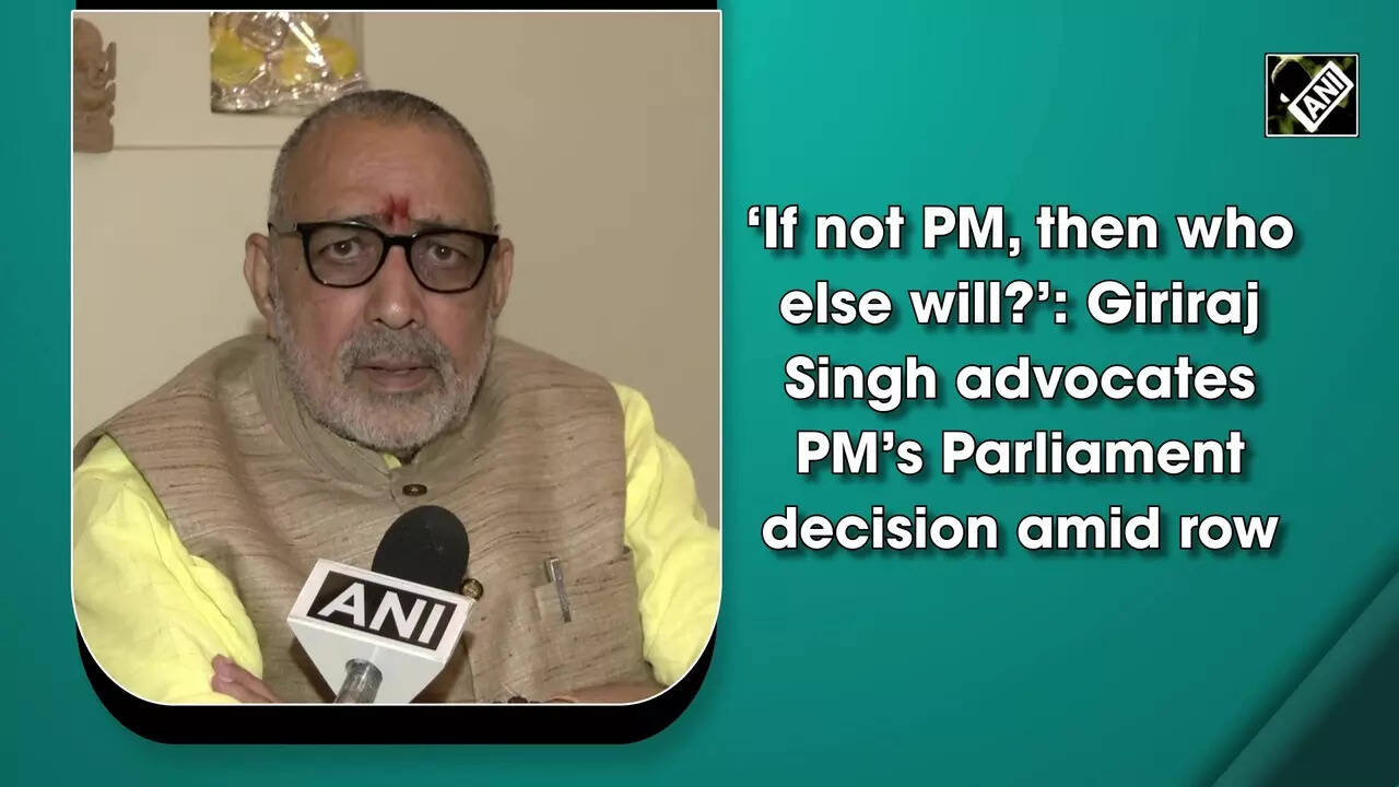 ‘If not PM, then who else will?’: Giriraj Singh advocates PM’s ...