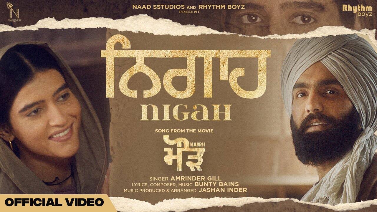 Experience The New Punjabi Music Video For Nigah By Amrinder Gill