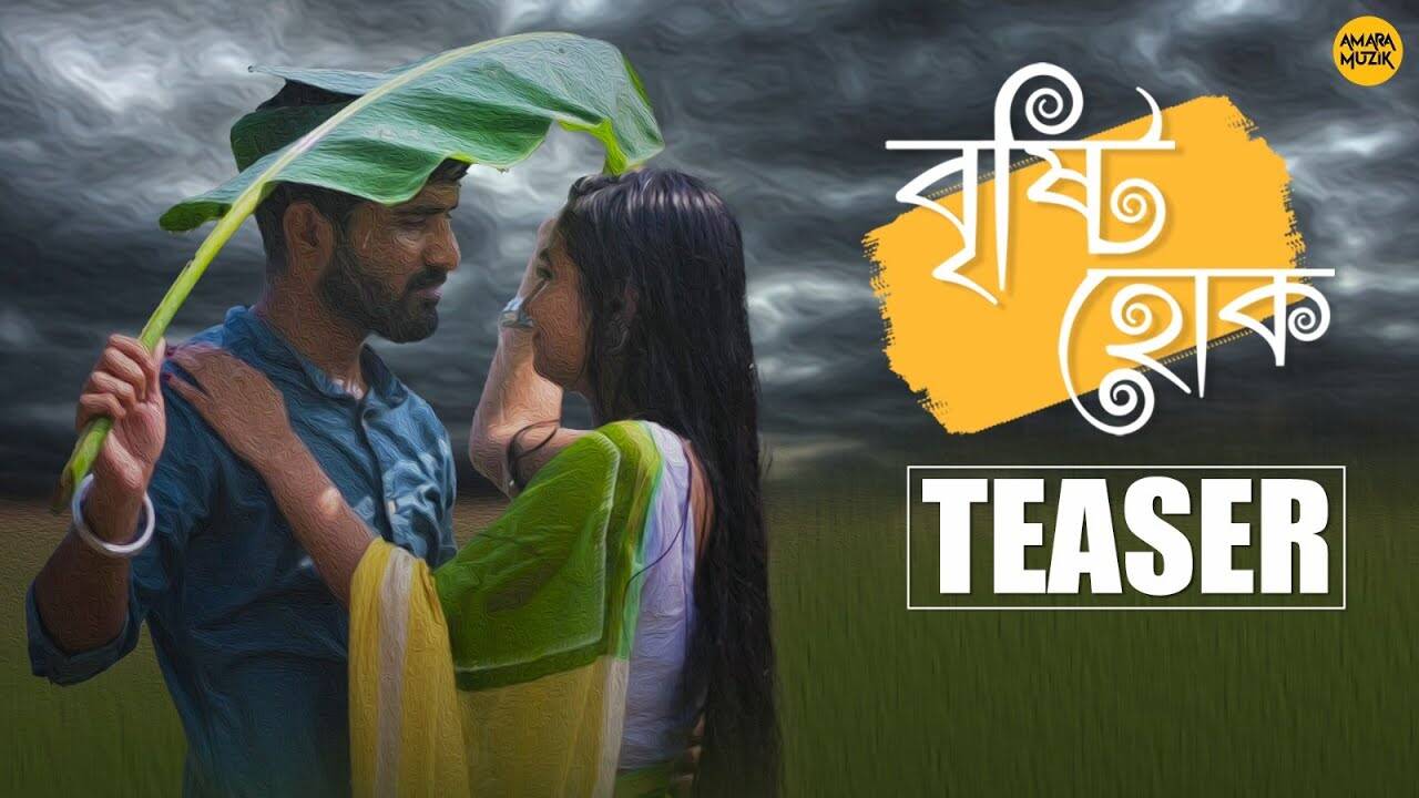 Watch The New Bengali Teaser Song Bristi Hok Sung By Tania Naskar