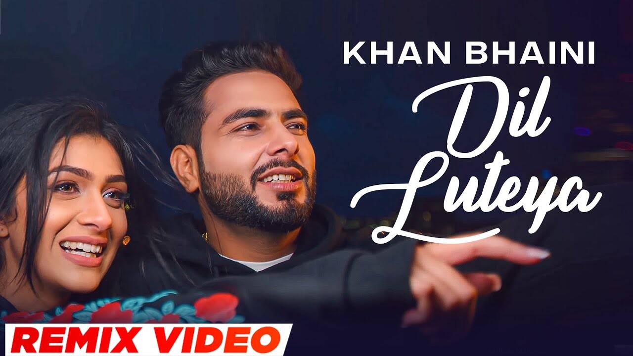Experience The New Punjabi Music Video For Dil Lutiya (Remix) By Khan ...