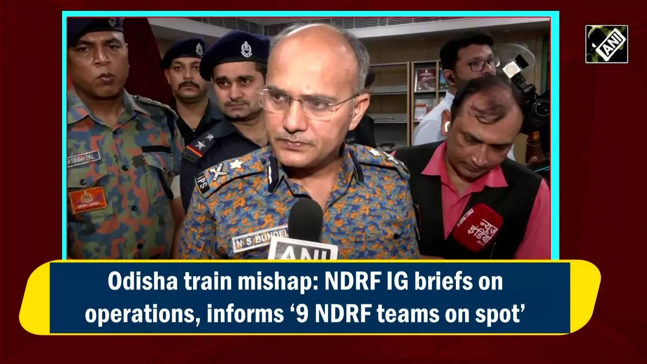 ndrf: Odisha train mishap: NDRF IG briefs on operations, informs ‘9 NDRF teams on spot’