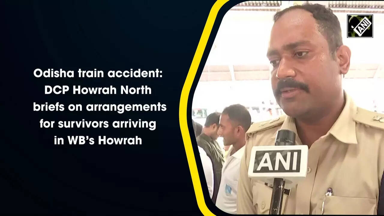 Odisha train accident: DCP Howrah North briefs on arrangements for ...