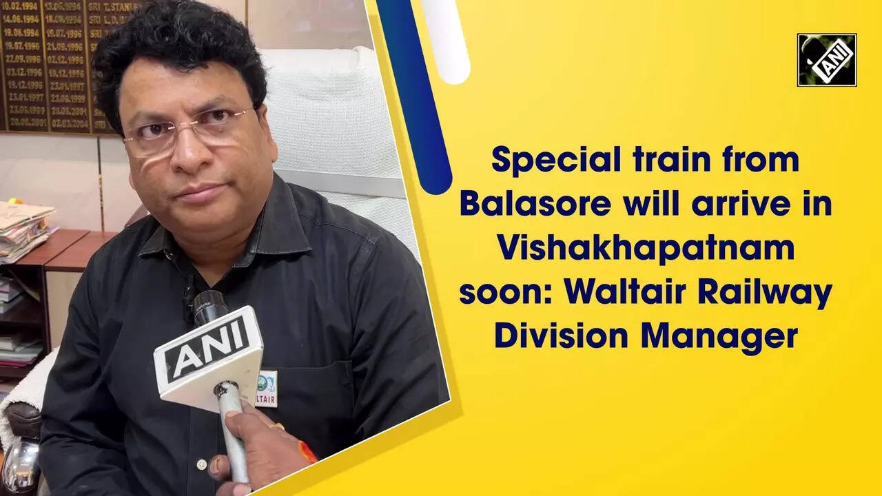 Special train from Balasore will arrive in Vishakhapatnam soon: Waltair Railway Division Manager