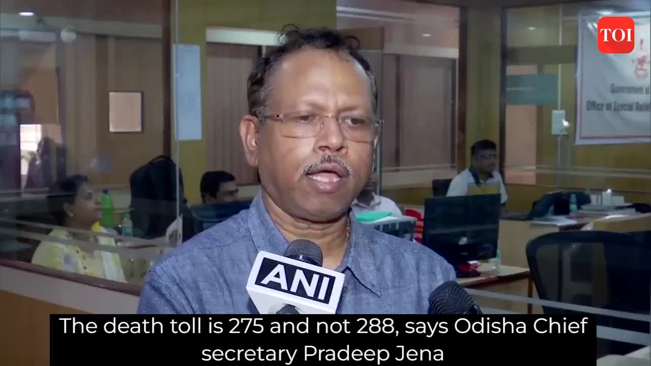 pradeep jena: The death toll is 275 and not 288: Odisha Chief Secretary Pradeep Jena