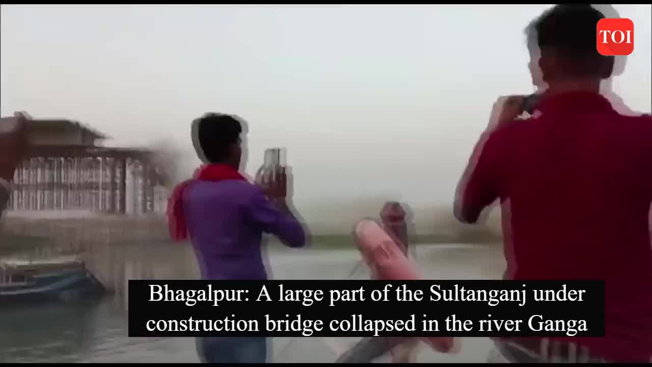 Bhagalpur: A large part of the Sultanganj under construction bridge ...