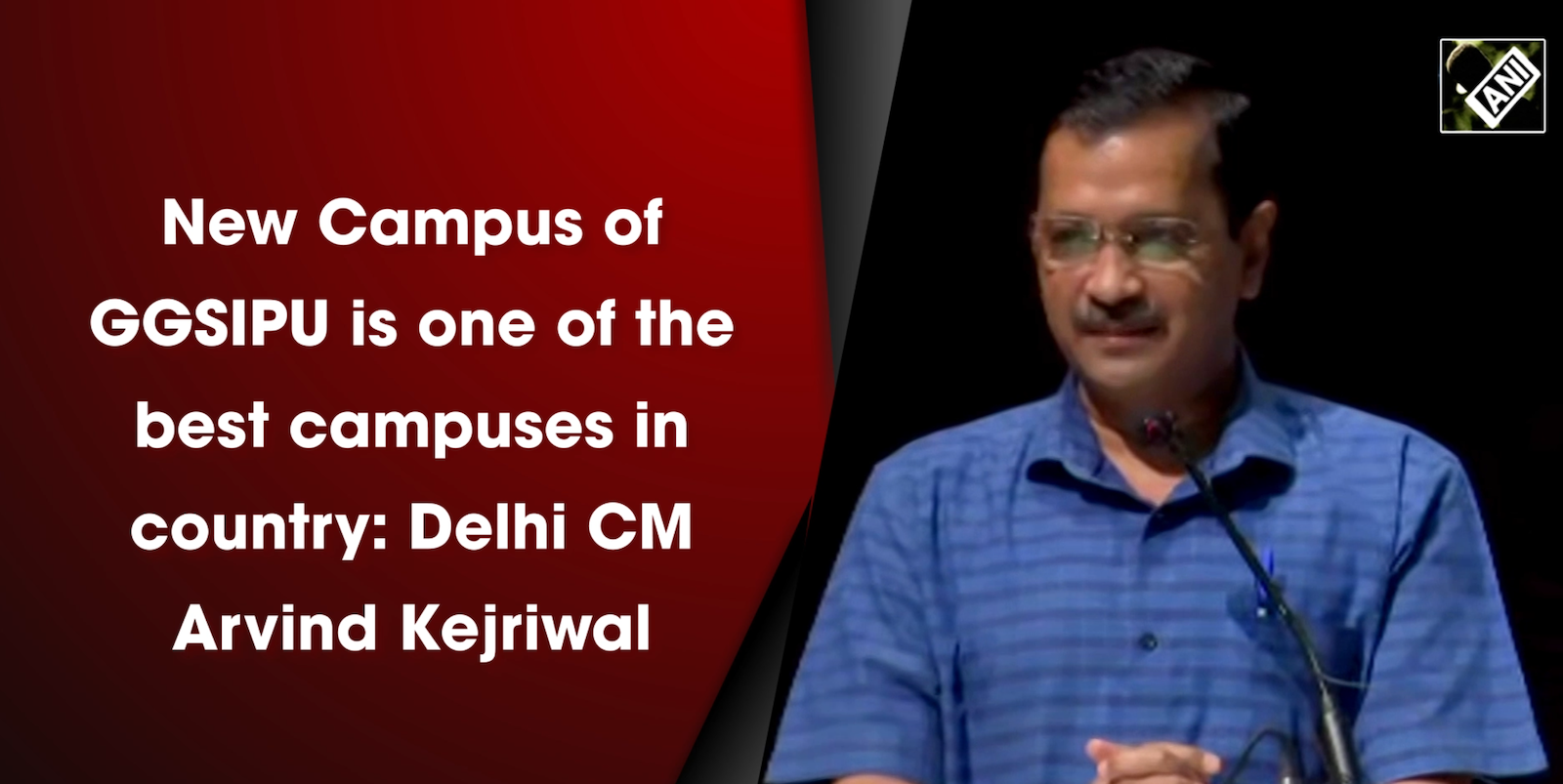 New Campus of GGSIPU is the best campus in the country: Delhi CM Arvind ...