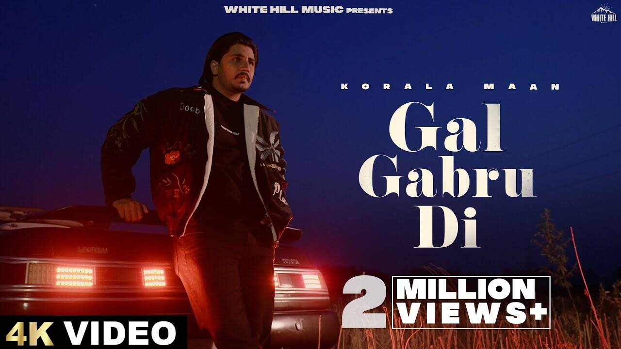 Trending Punjabi Music Video For Gal Gabru Di By Korala Maan
