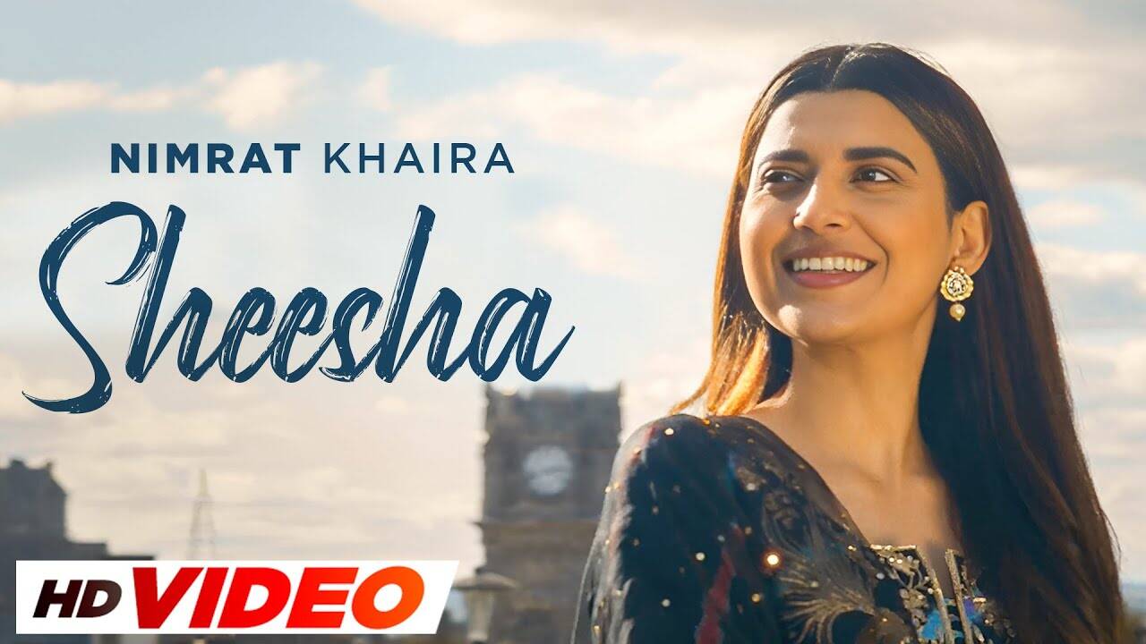 Enjoy The New Punjabi Music Video For Sheesha Sung By Nimrat Khaira