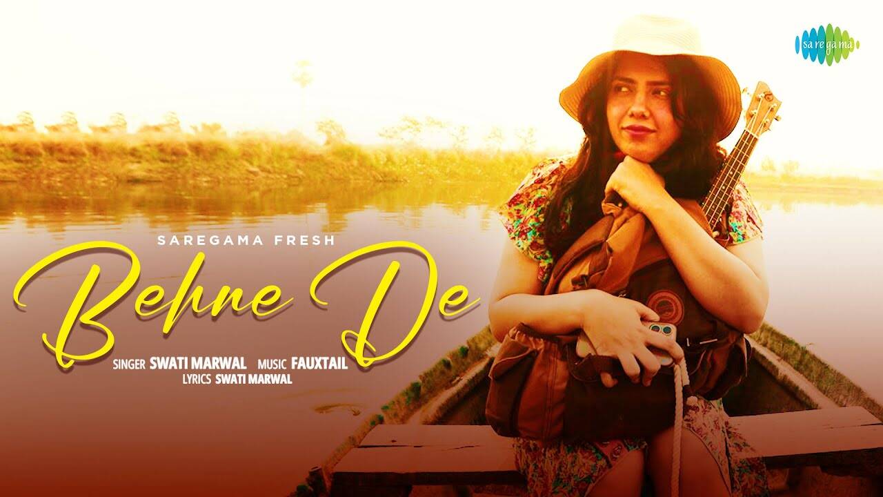 Experience the Hindi Music Video for 'Behne De' by Swati Marwal