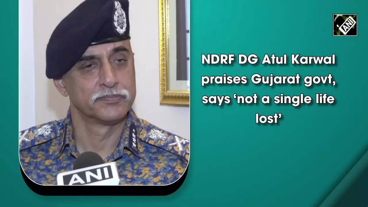 NDRF DG Atul Karwal praises Gujarat govt, says ‘not a single life lost’