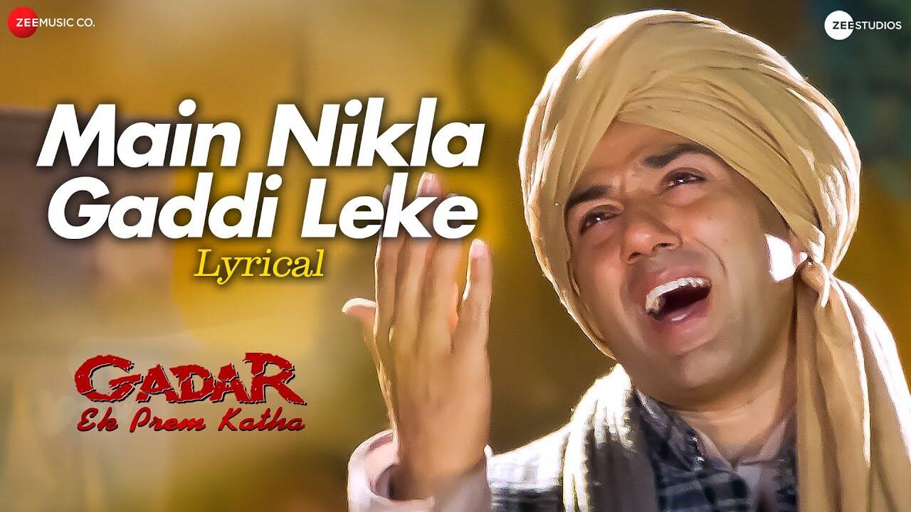 Gadar (Re-Release) | Song - Main Nikla Gaddi Leke (Lyrical)