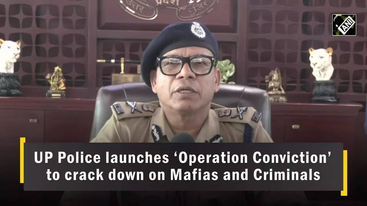 UP Police launches ‘Operation Conviction’ to crack down on Mafias and ...
