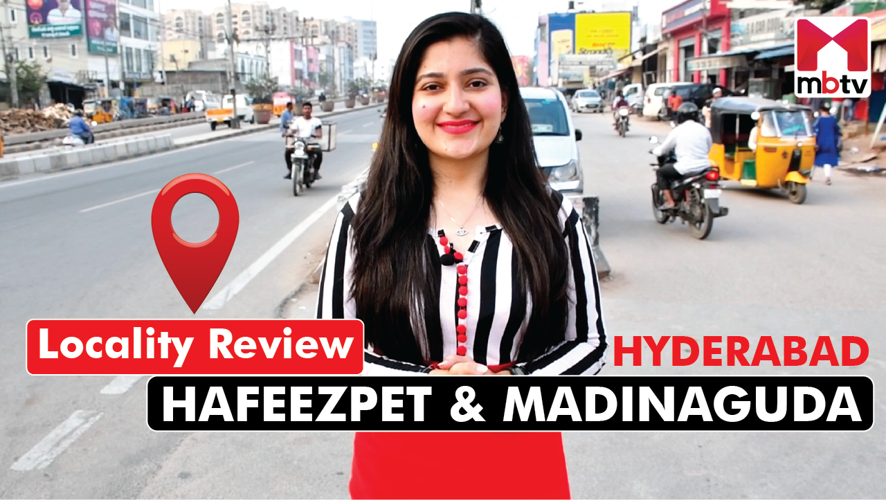Locality Review: Hafeezpet & Madinaguda, Hyderabad