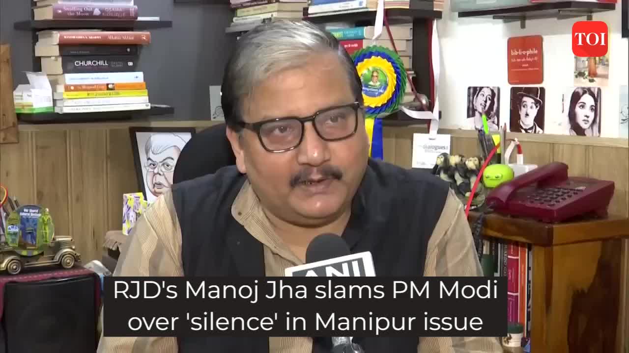 RJD's Manoj Jha slams PM Modi over 'silence' in Manipur issue
