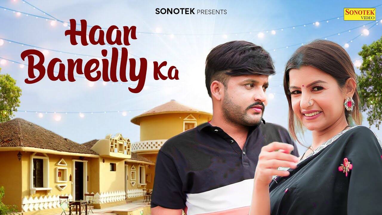 Enjoy The Hit Song Haar Barilly Ka In Haryanvi - Watch The Music Video