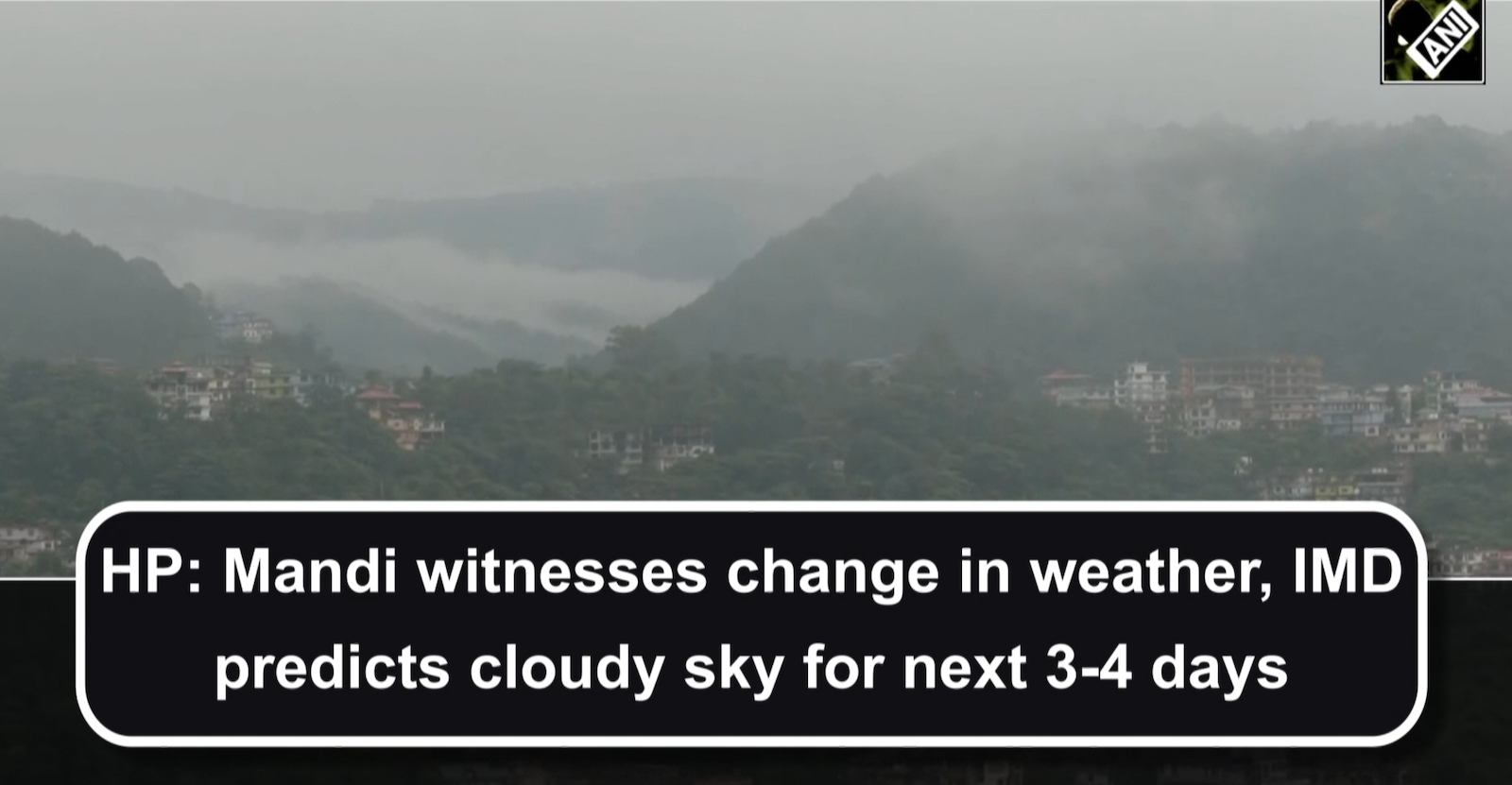 Mandi witnesses change in weather, IMD predicts cloudy sky for next 3-4 ...