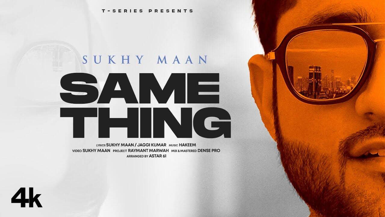 Watch Popular Punjabi Video Song Same Thing Sung By Sukhy Maan