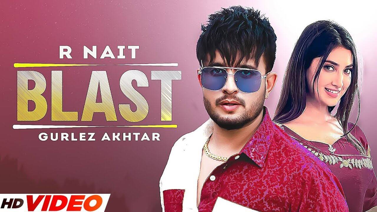 blast by r nait: Watch The Latest Punjabi Music Video For Blast By R Nait
