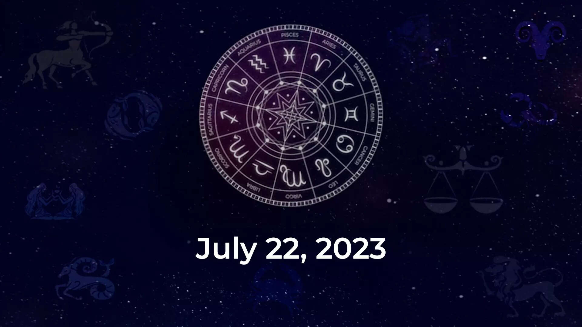 Horoscope today, July 22, 2023: Here are the astrological predictions ...