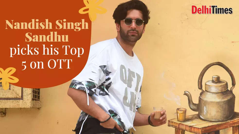 Nandish Singh Sandhu picks his Top 5 on OTT