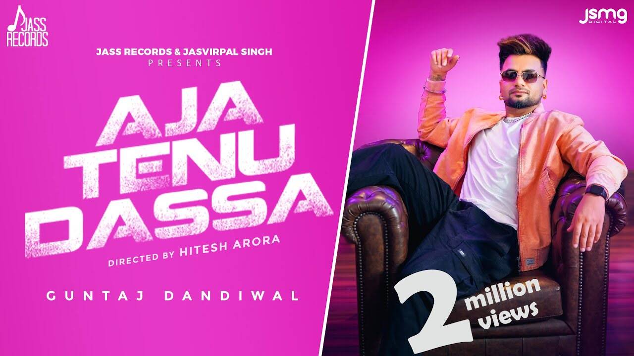 Check Out The Latest Punjabi Song Aja Tenu Dassa Sung By Guntaj Dandiwal
