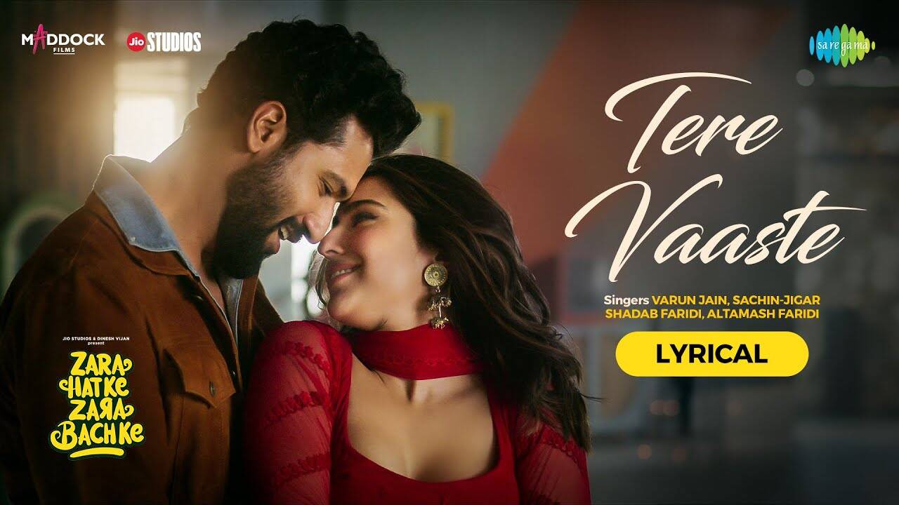 Zara Hatke Zara Bachke | Song - Tere Vaaste (Lyical)