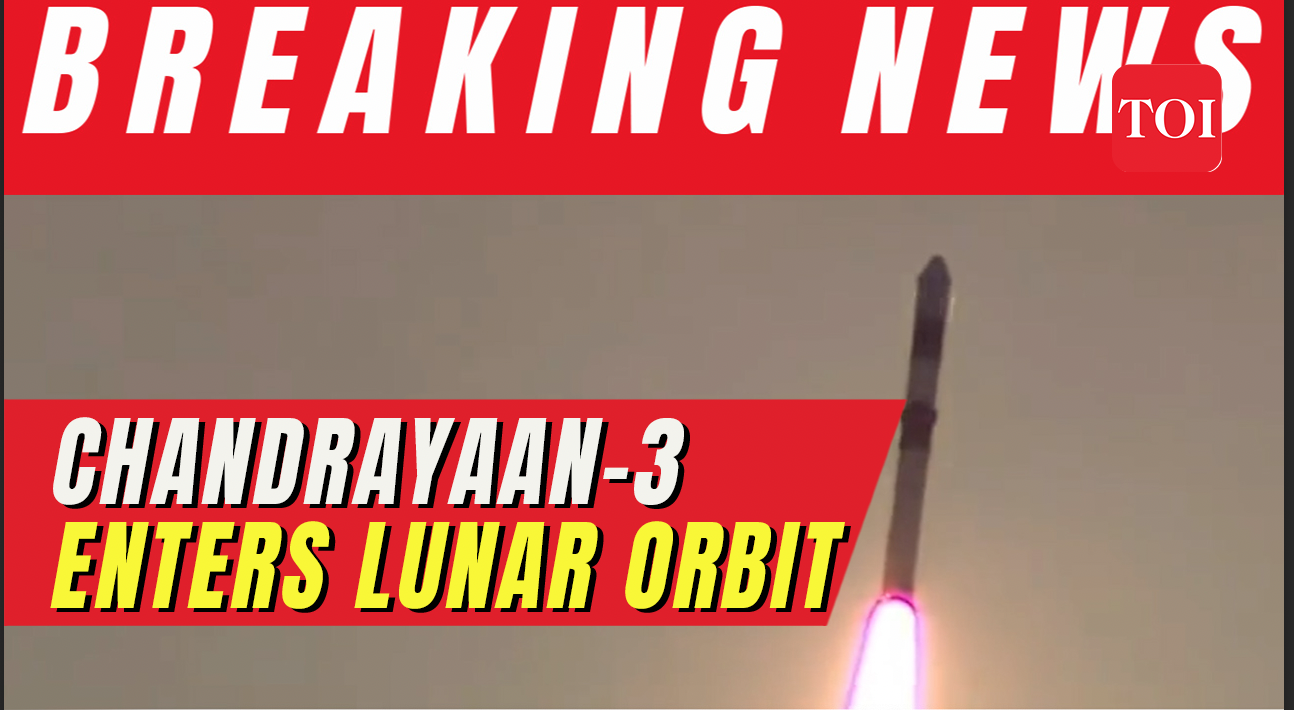 Chandrayaan-3 successfully inserted into lunar orbit