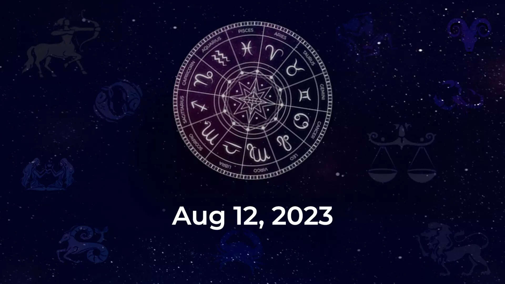 Horoscope today, Aug 12, 2023: Here are the astrological predictions ...