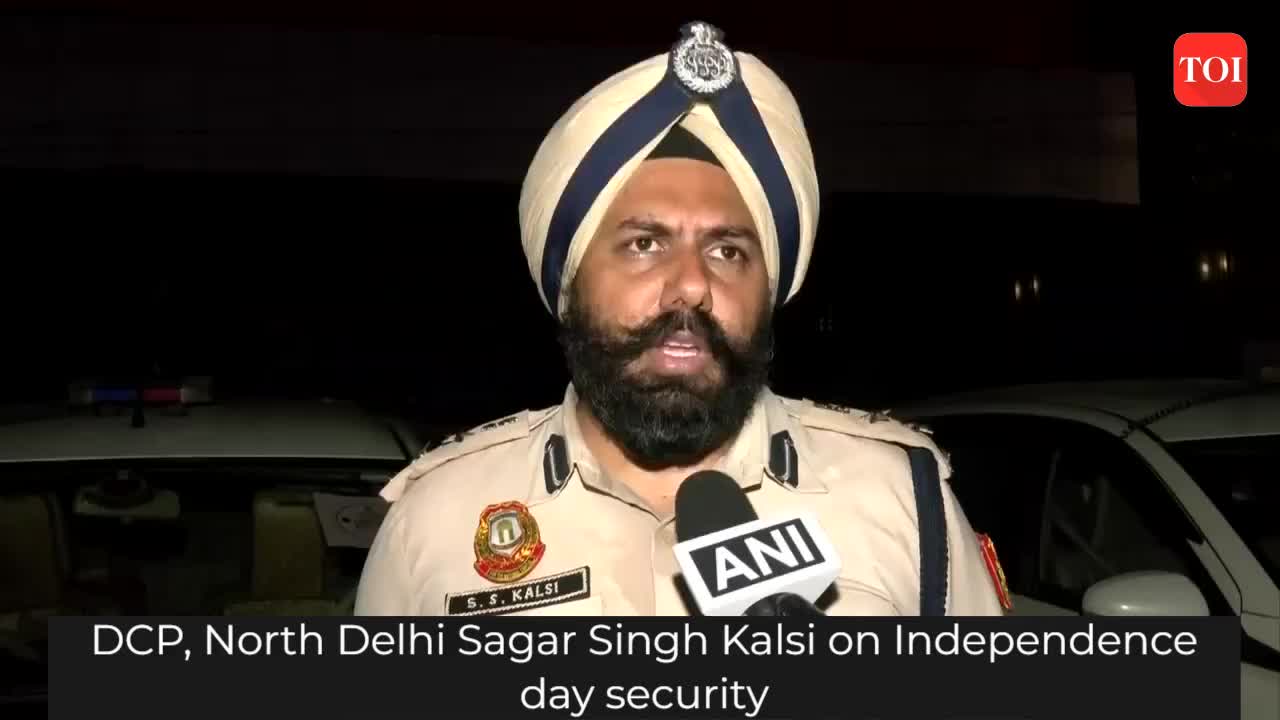 independence: DCP, North Delhi Sagar Singh Kalsi on Independence day security