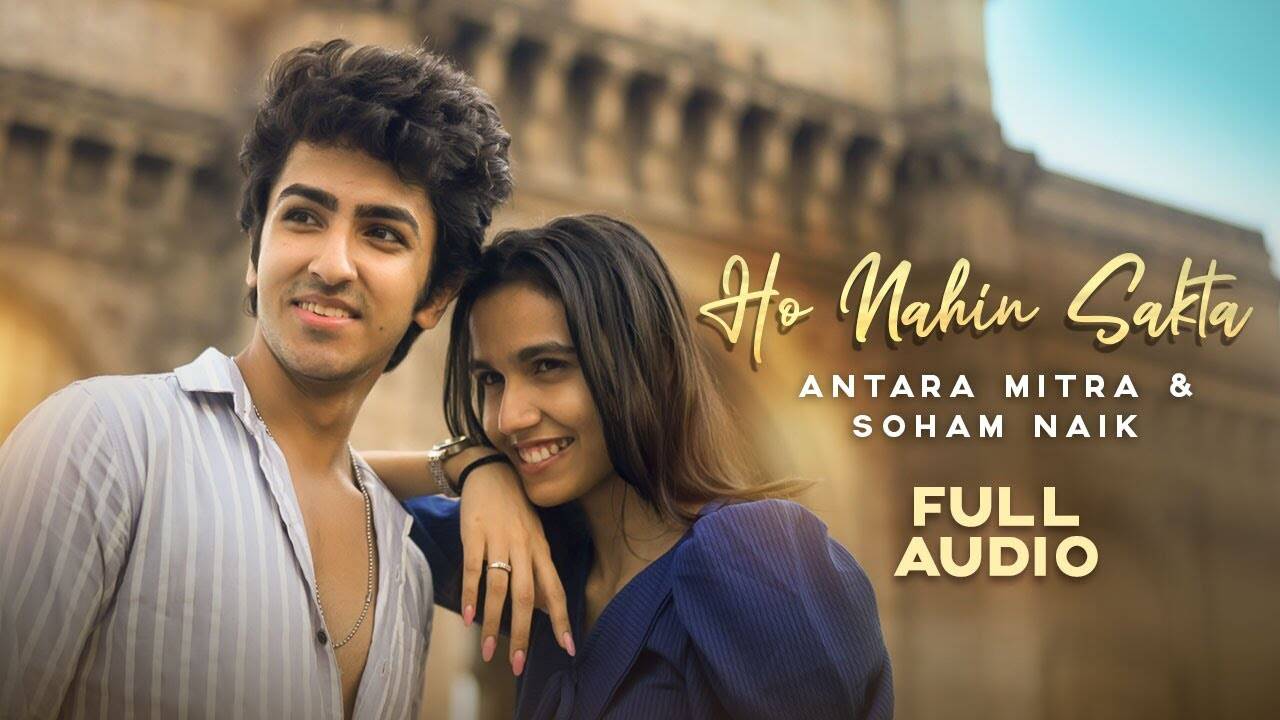 Enjoy The New Hindi Music Audio For Ho Nahi Sakta By Soham Naik And ...