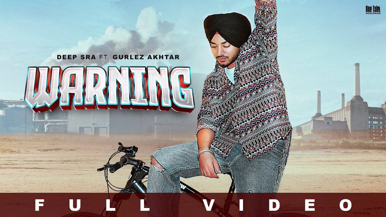 Enjoy The New Punjabi Music Video Song Warning Sung By Deep Sra Ft. Gurlez Akhtar