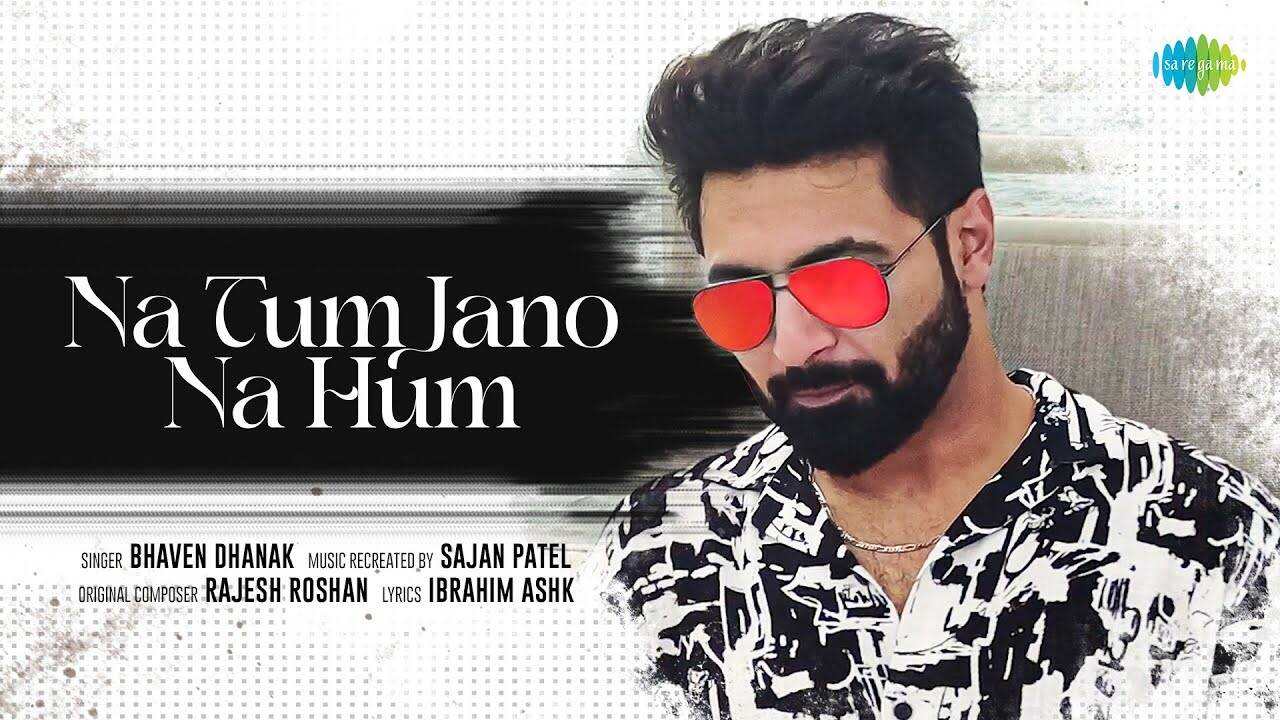 Check Out The Latest Hindi Music Video For Na Tum Jano Na Hum Cover ...