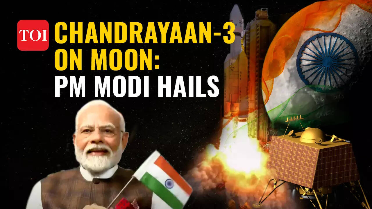 PM Modi hails soft landing of ISRO's third lunar mission Chandrayaan-3 ...