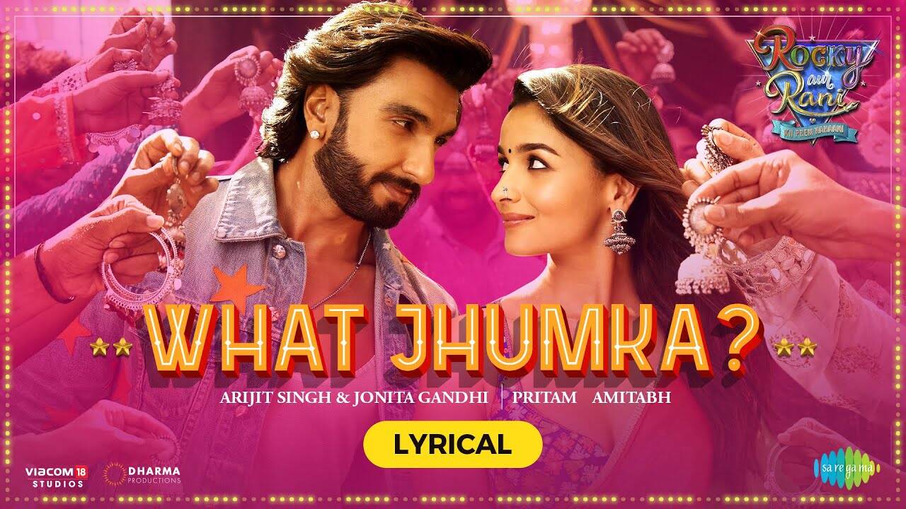 Rocky Aur Rani Kii Prem Kahaani | Song - What Jhumka? (Lyrical) Rocky Aur Rani Kii Prem Kahaani | Song - What Jhumka? (Lyrical)