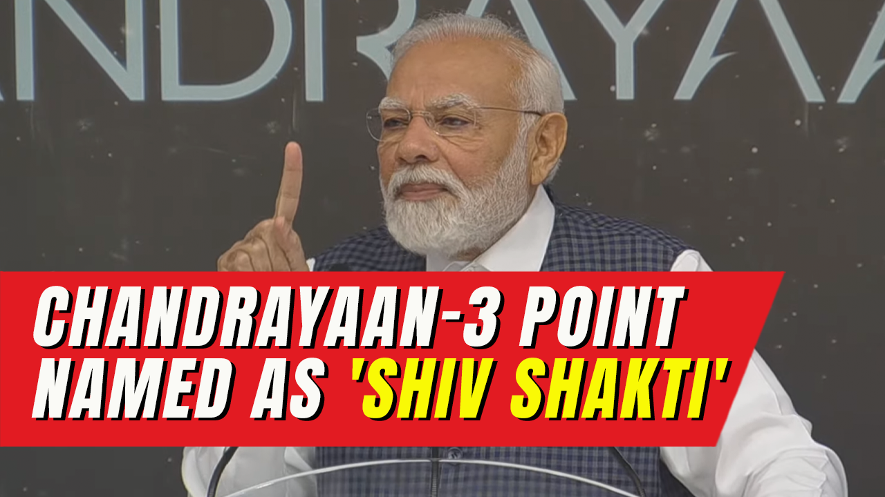 PM Modi names the point where Chandrayaan-3 moon lander landed as ‘Shiv ...