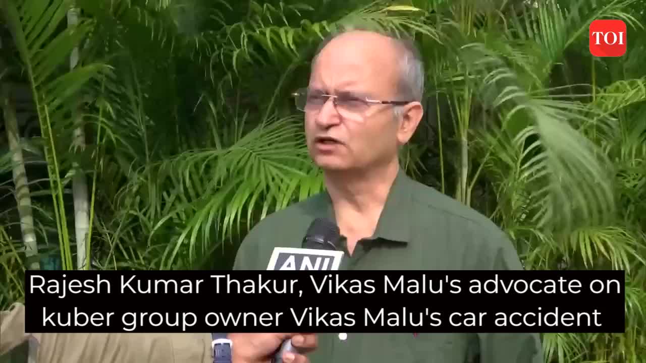 Rajesh Kumar Thakur, Vikas Malu's advocate on kuber group owner Vikas Malu's car accident